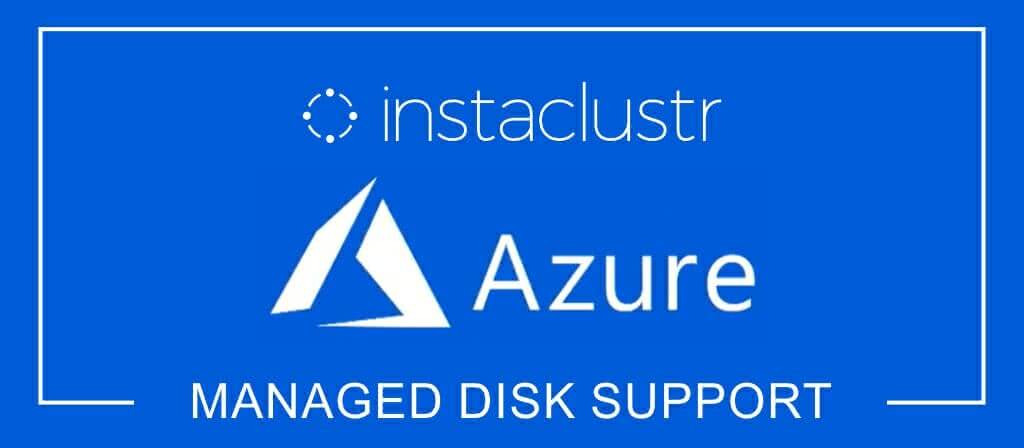 Support for Microsoft Azure Managed Disks I Instaclustr