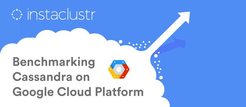 Benchmarking Cassandra® on Google Cloud | Instaclustr