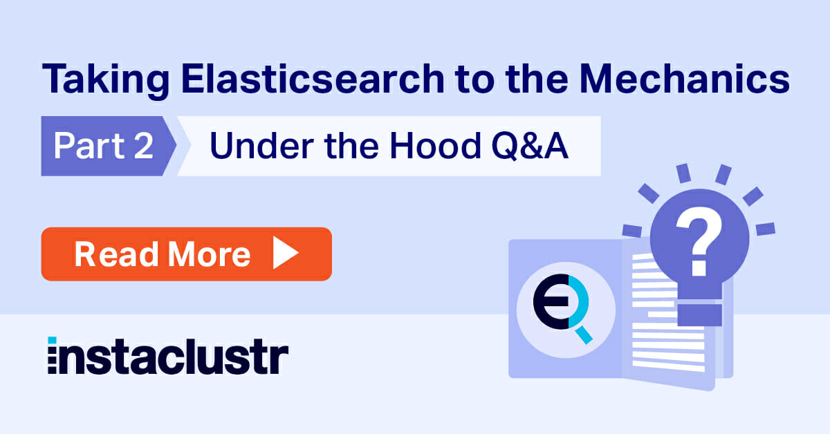 Elasticsearch: Under the Hood Q&A I Instaclustr