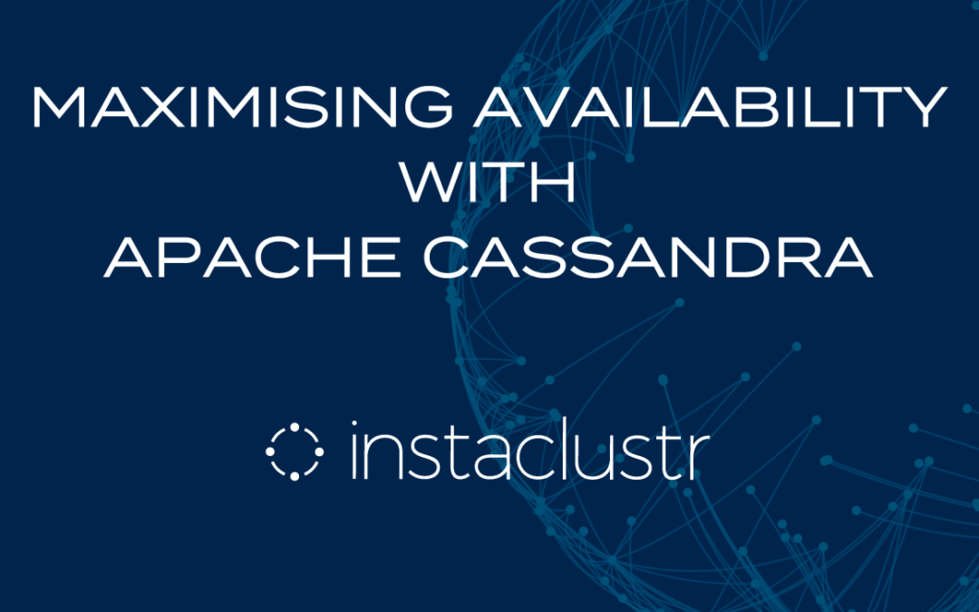 Maximising Availability with Apache Cassandra - Instaclustr