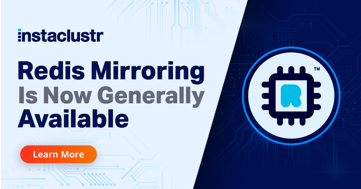 Redis Mirroring Is Now Generally Available - Instaclustr