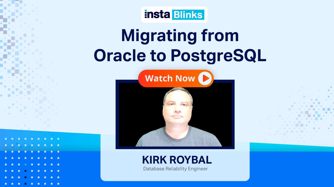 Instablinks EP 13: Migrating from Oracle to PostgreSQL® Instablinks EP 13: Migrating from Oracle to PostgreSQL®