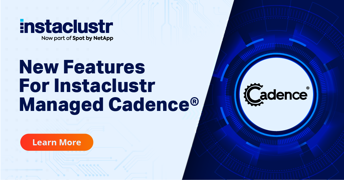 Announcing New Features for Instaclustr Managed Cadence® - Instaclustr Announcing New Features for Instaclustr Managed Cadence® - Instaclustr