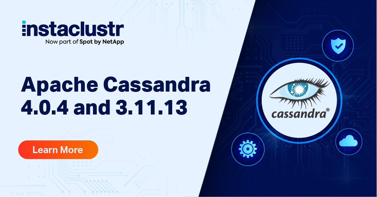 Apache Cassandra® 4 0 4 And 3 11 13 Instaclustr