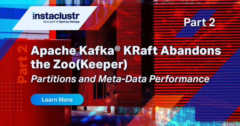 Kafka® KRaft Abandons the Zoo(Keeper): Part 2 | Instaclustr