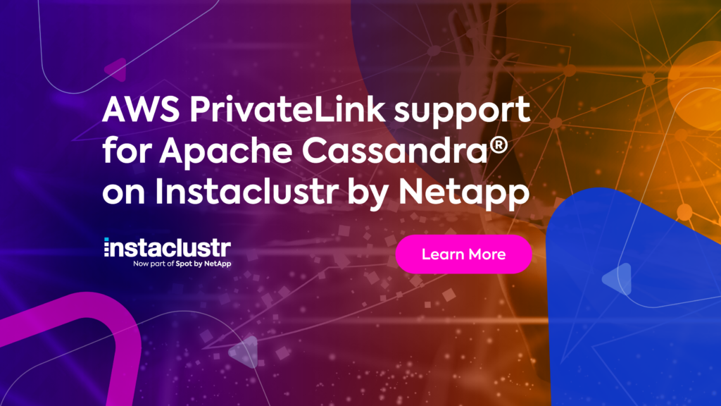 Aws Privatelink Support For Apache Cassandra® Instaclustr 