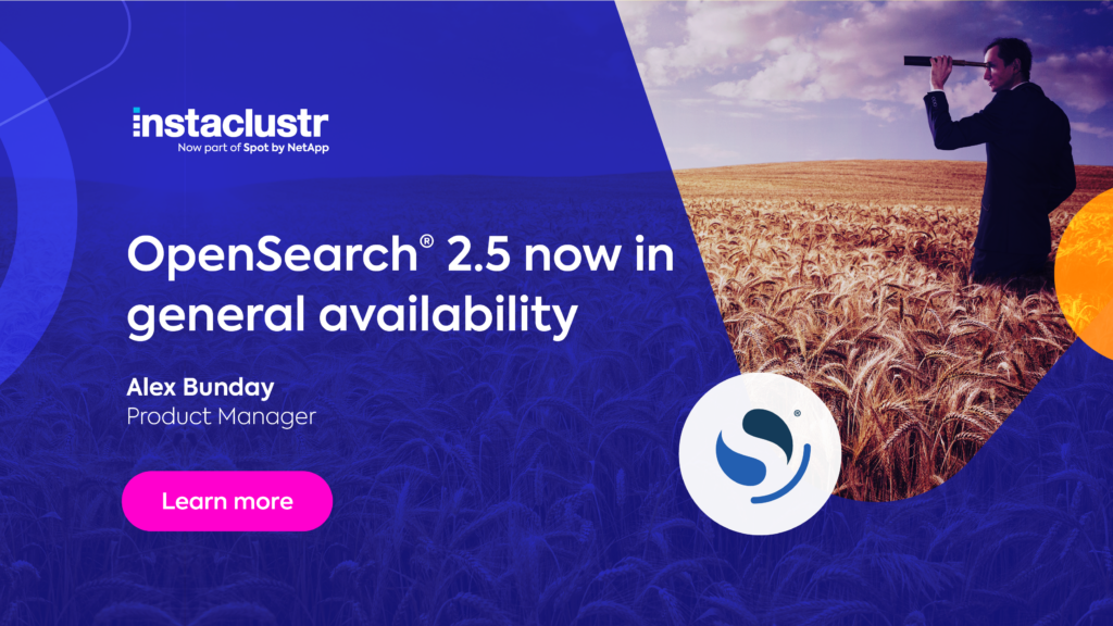 OpenSearch 2.5 Now in General Availability - Instaclustr