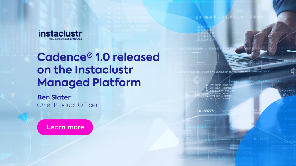 Cadence® 1.0 Released on the Instaclustr Managed Platform Cadence® 1.0 Released on the Instaclustr Managed Platform