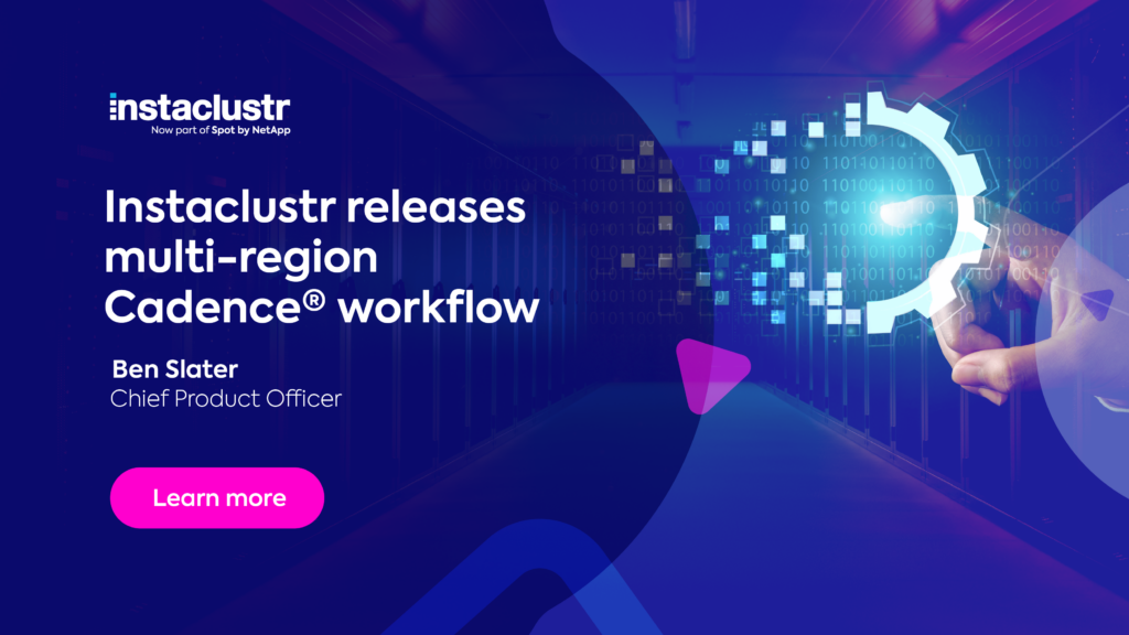 Instaclustr Releases Multi-Region Cadence® Workflow - Instaclustr Instaclustr Releases Multi-Region Cadence® Workflow - Instaclustr