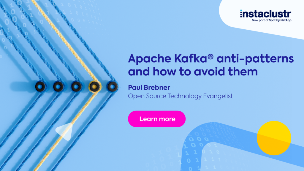Apache Kafka® Anti-Patterns and How To Avoid Them - Instaclustr Apache Kafka® Anti-Patterns and How To Avoid Them - Instaclustr