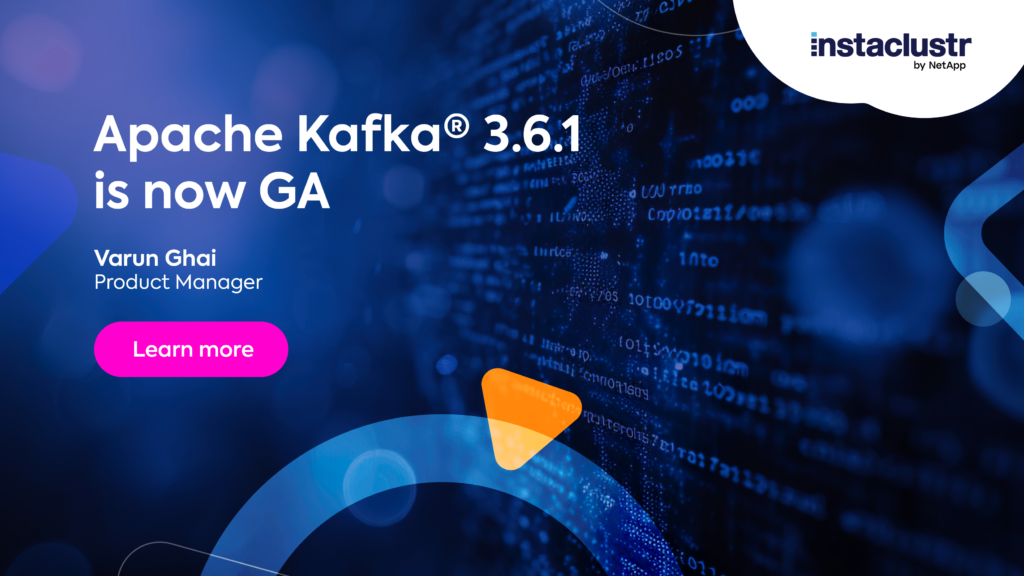 Instaclustr for Apache Kafka® 3.6.1 is Now GA