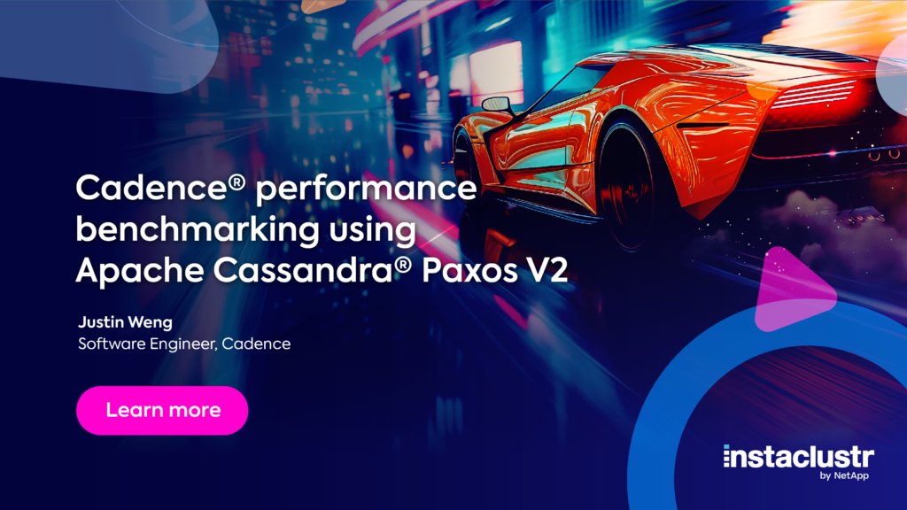 Cadence® Performance Benchmarking Using Apache Cassandra® Paxos V2 Cadence® Performance Benchmarking Using Apache Cassandra® Paxos V2