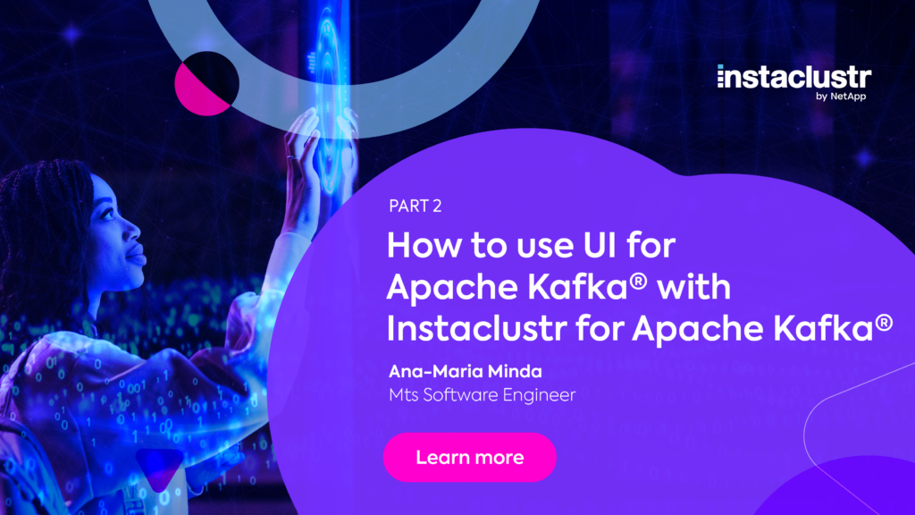 Using UI for Apache Kafka with Instaclustr for Apache Kafka Using UI for Apache Kafka with Instaclustr for Apache Kafka