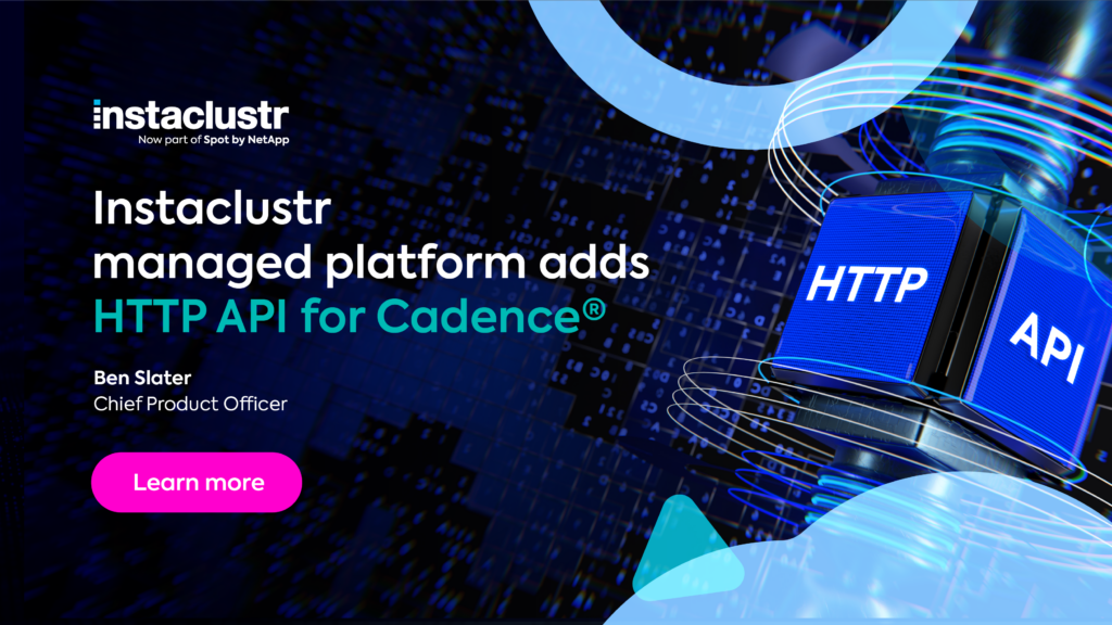 The Instaclustr Managed Platform Adds HTTP API for Cadence® - Instaclustr