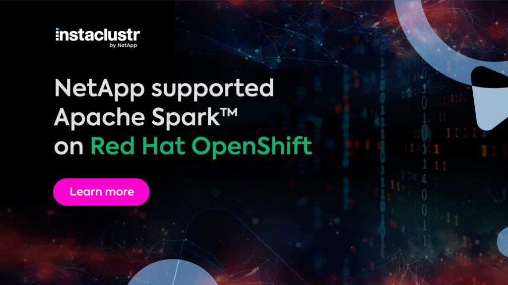 Announcing NetApp Supported Apache Spark™ on Red Hat OpenShift ... Announcing NetApp Supported Apache Spark™ on Red Hat OpenShift ...