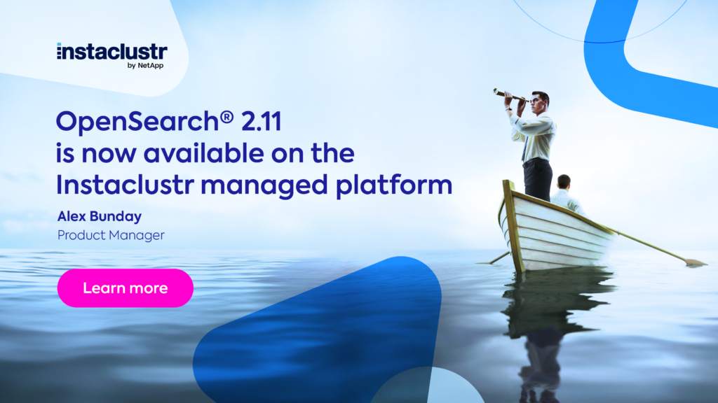 OpenSearch® 2.11 Is Now Available on the Instaclustr Managed Platform - Instaclustr