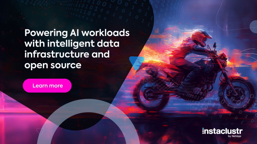 Powering AI Workloads with Intelligent Data Infrastructure and Open Source - Instaclustr