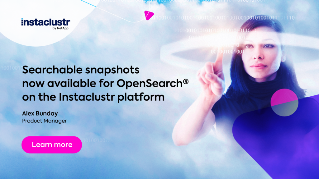 Searchable Snapshots Now Available for OpenSearch® on the Instaclustr Managed Platform - Instaclustr