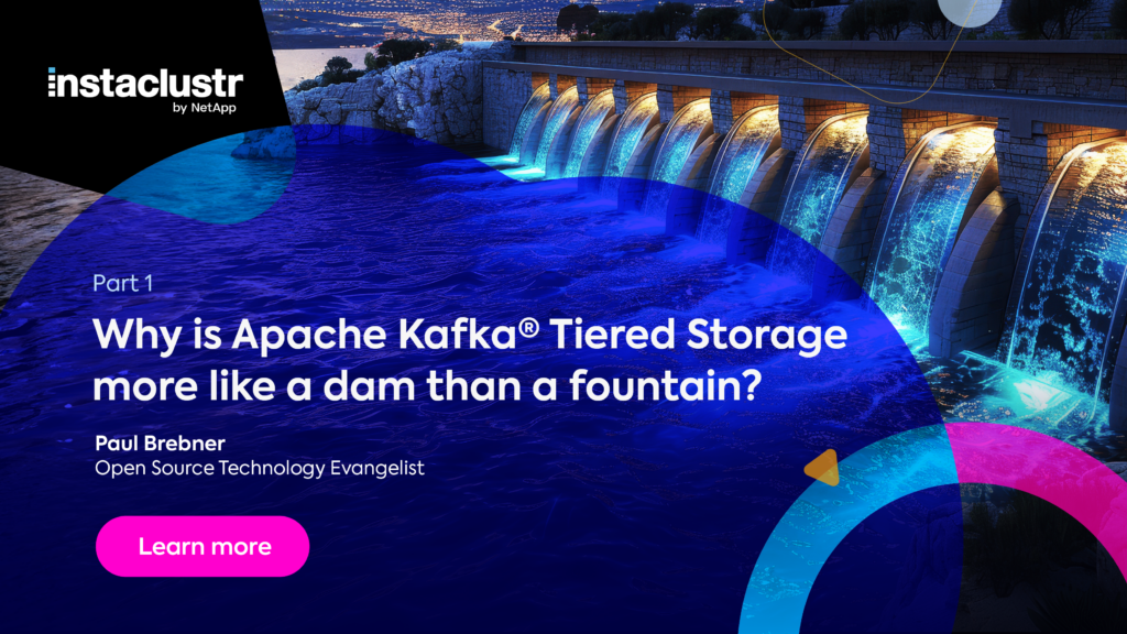 Why is Apache Kafka® Tiered storage more like a dam than a fountain ... Why is Apache Kafka® Tiered storage more like a dam than a fountain ...