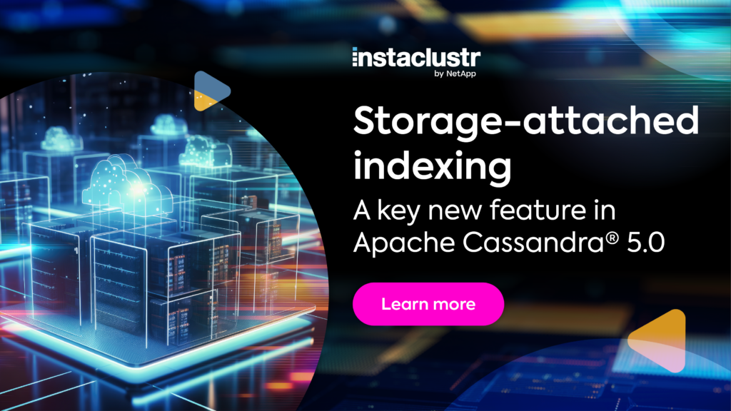 Storage Attached Indexing: A Key New Feature in Apache Cassandra® 5.0 - Instaclustr