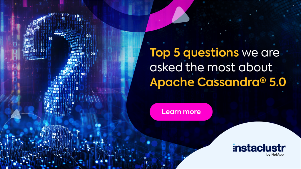 Top 5 Questions We're Asked About Apache Cassandra® 5.0 - Instaclustr